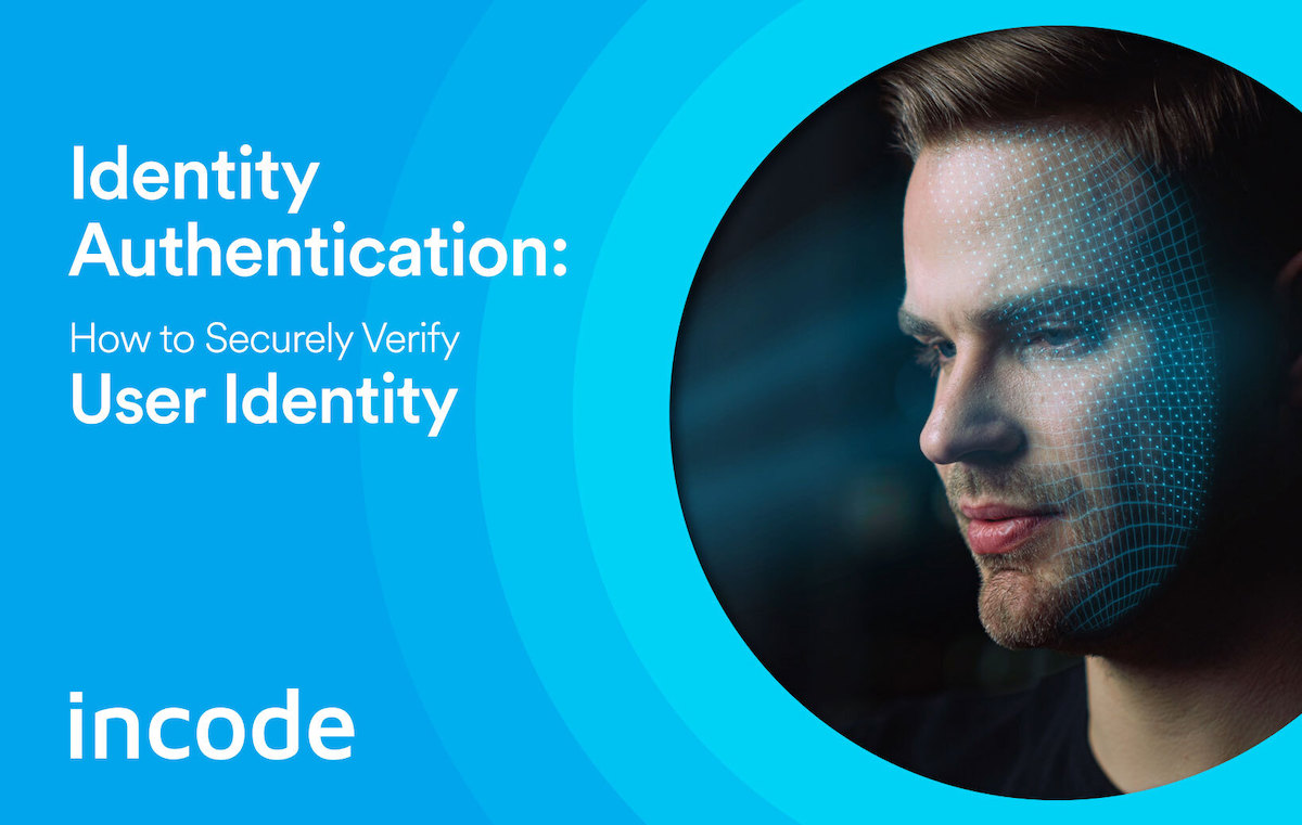 Identity Authentication: How to Securely Verify User Identity | Incode