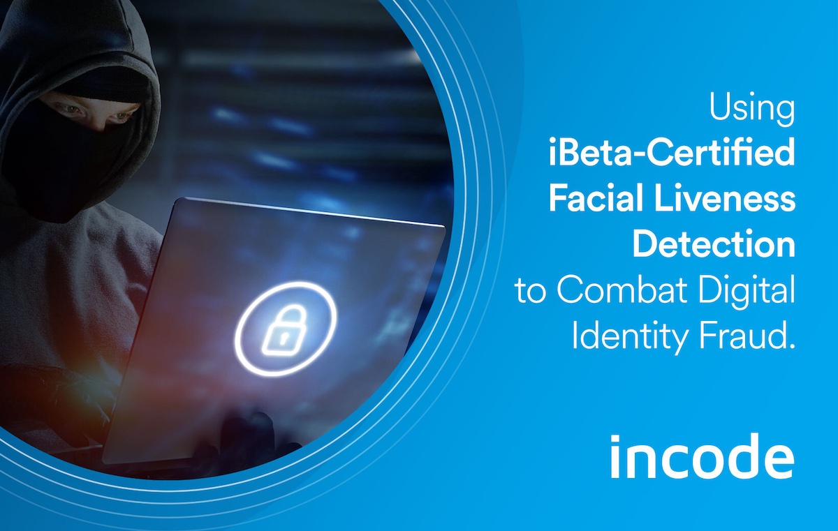 Using iBeta-Certified Facial Liveness Detection to Combat Digital ...