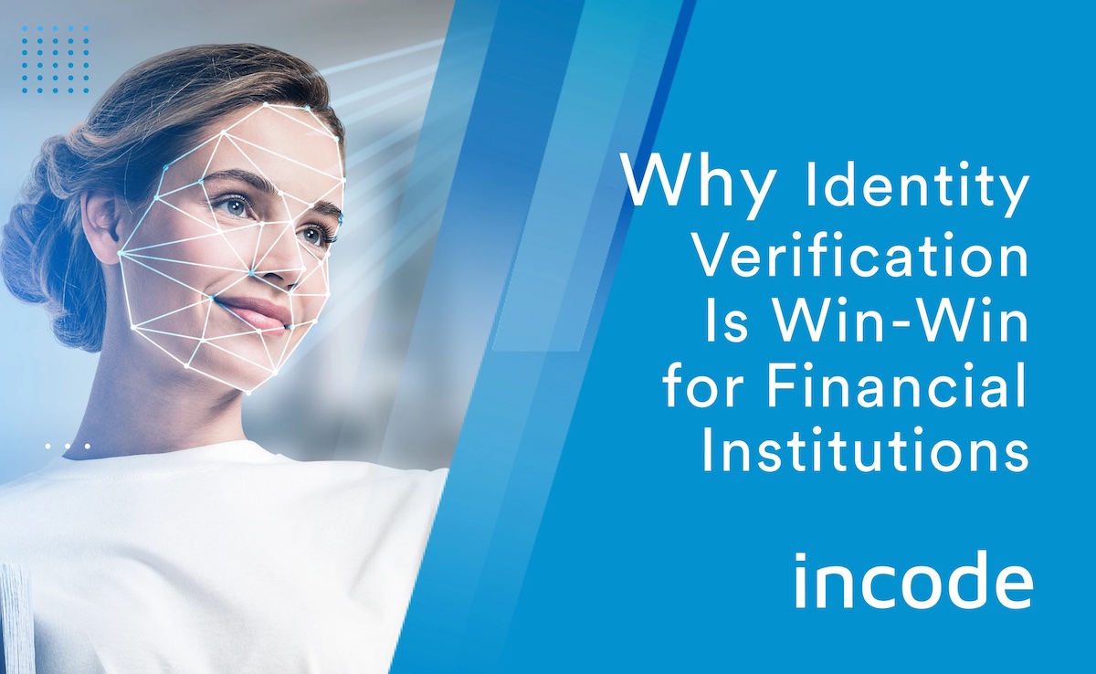 Why Identity Verification Is Win-Win for Financial Institutions | Incode