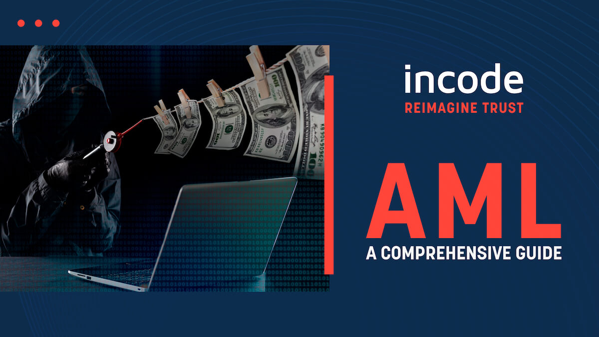 What is Anti-Money Laundering (AML)? A Guide by Incode | Incode