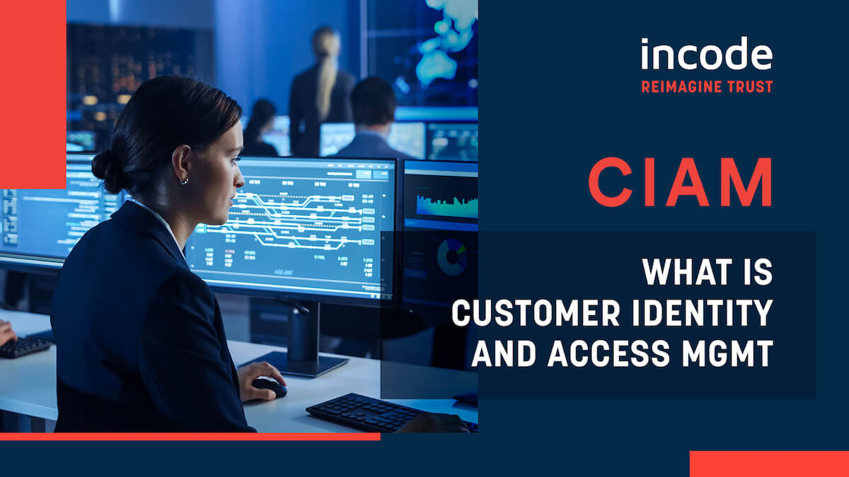 CIAM: What Is Customer Identity and Access Management? | Incode