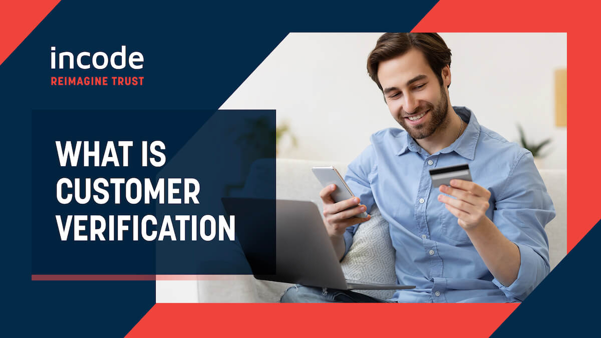 What Is Customer Verification? Overview & Top Methods | Incode