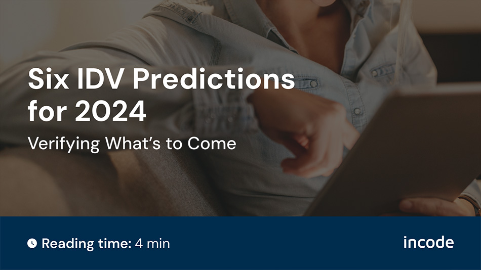 Six Key Predictions for Identity Verification (IDV) in 2024 | Incode