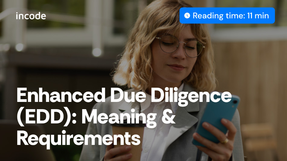 Enhanced Due Diligence (EDD): Meaning & Requirements | Incode