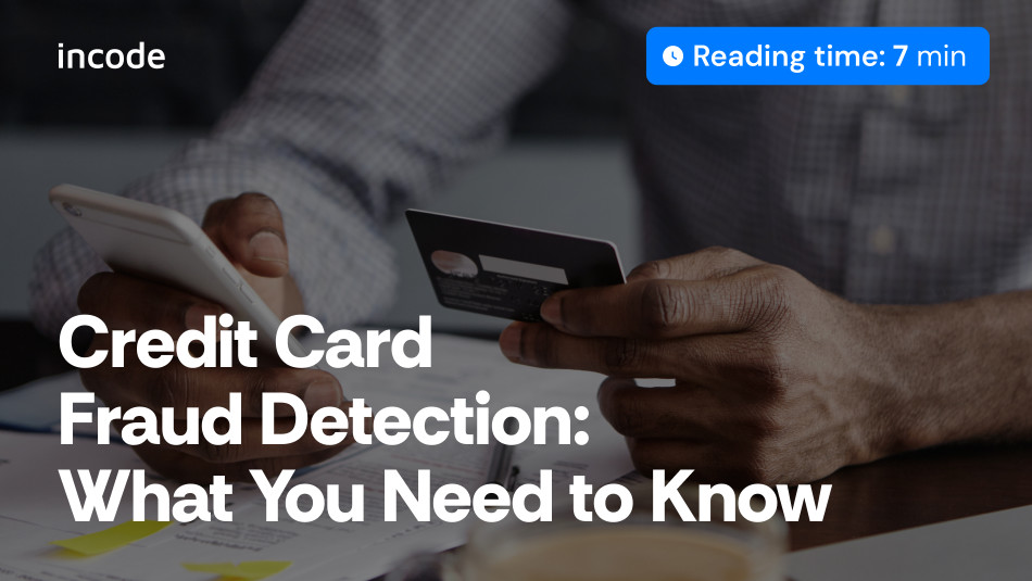Credit Card Fraud Detection: What You Need to Know
