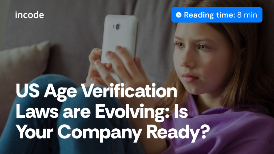 US Age Verification Laws are Evolving: Is Your Company Ready? | Incode