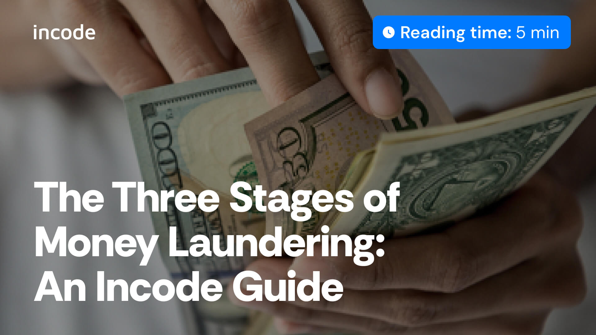 The Three Stages of Money Laundering: An Incode Guide| Incode