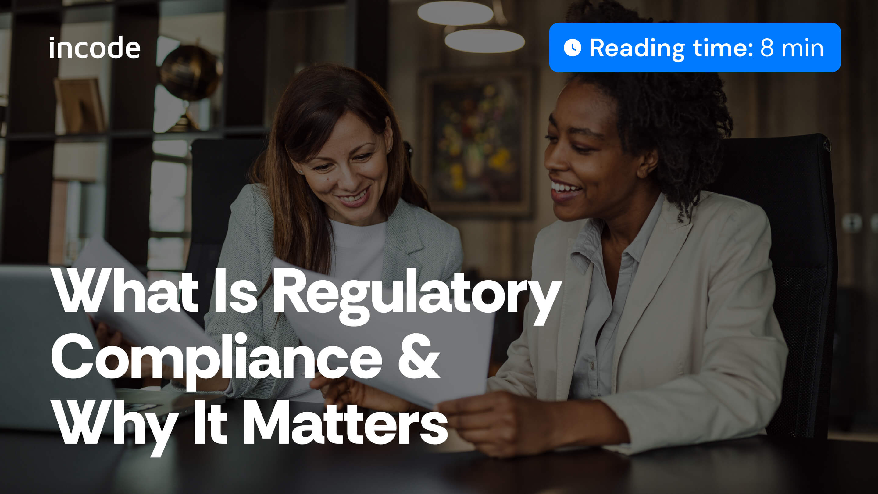 What Is Regulatory Compliance & Why It Matters | Incode
