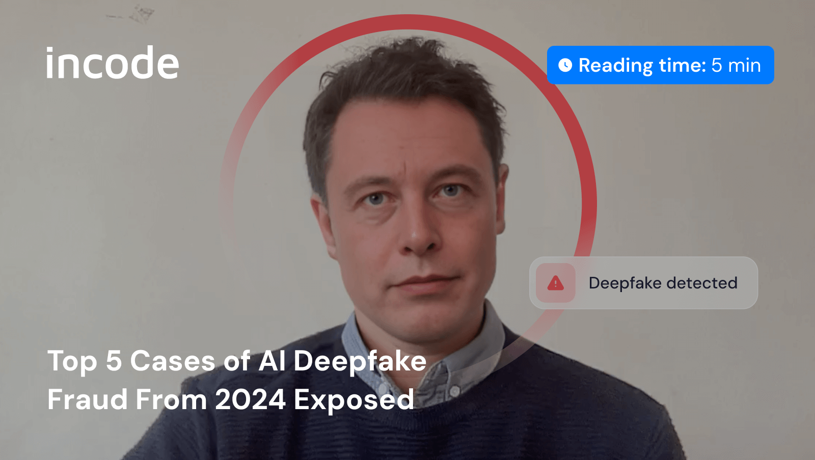 Top 5 Cases of AI Deepfake Fraud From 2024 Exposed | Blog | Incode