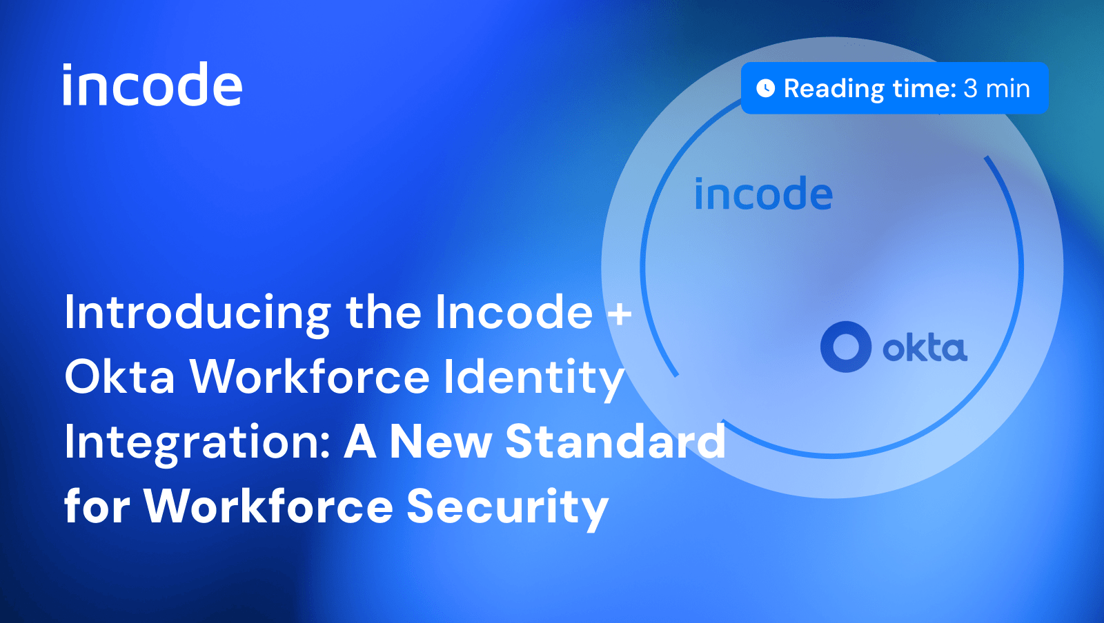 Introducing the Incode + Okta Workforce Identity Integration: A New Standard for Workforce ...