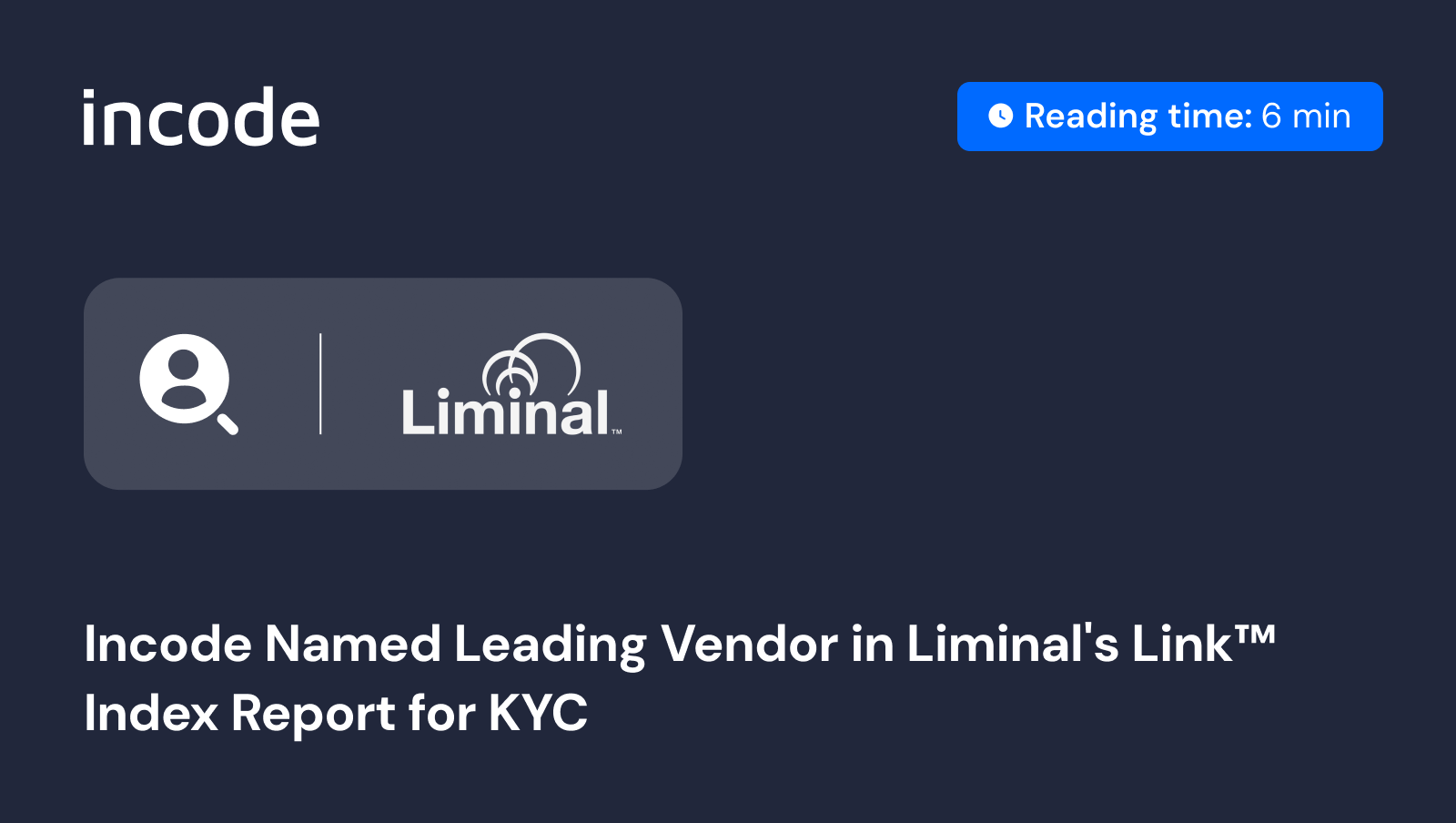 Incode Named Leading Vendor in Liminal's Link™ Index Report for KYC ...