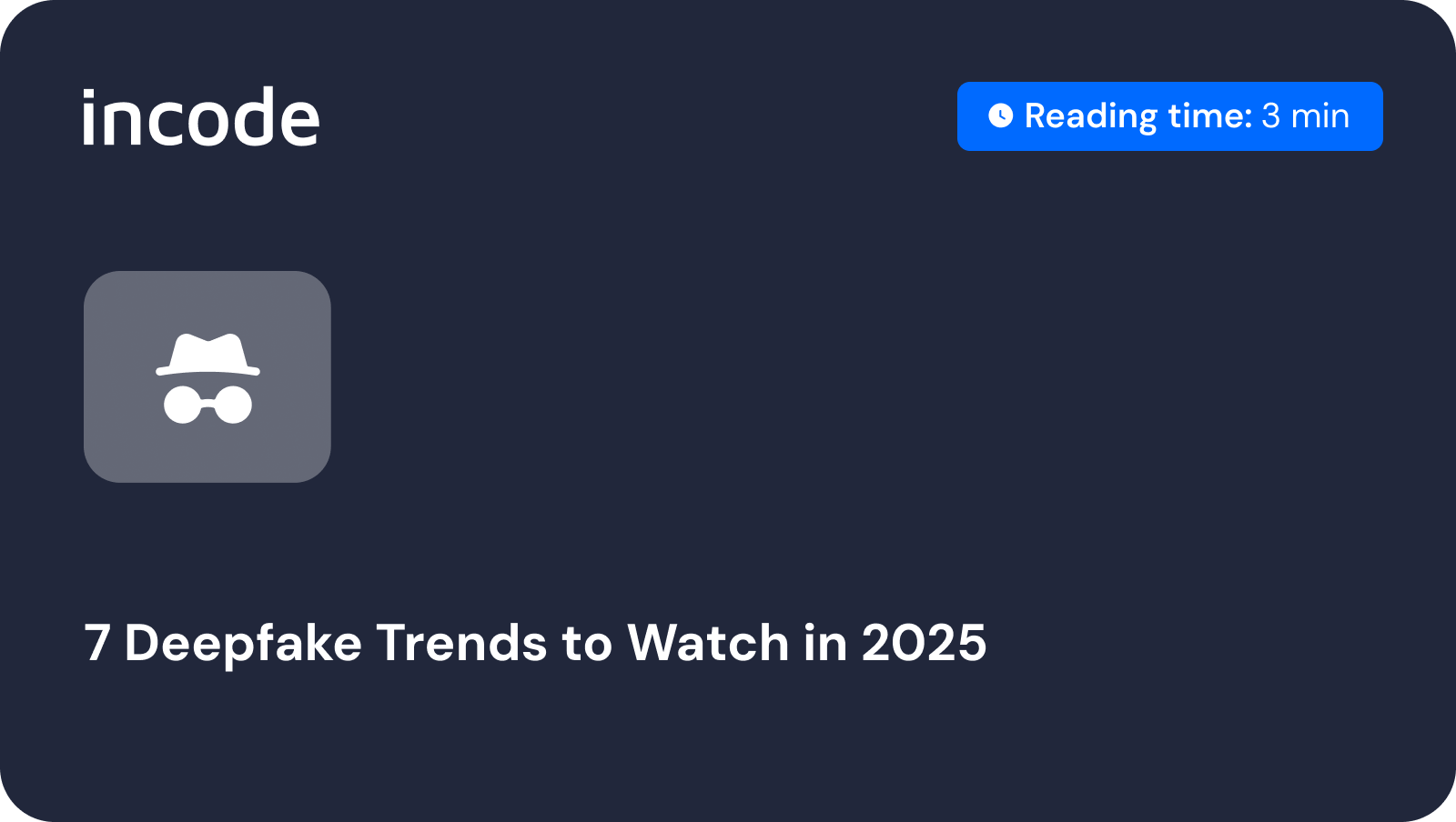 7 Deepfake Trends to Watch in 2025 | Incode
